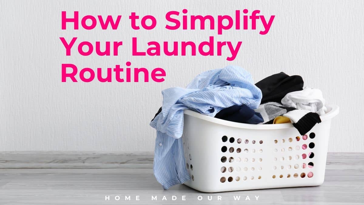 How to Simplify Your Laundry Routine & Never Have a Pileup Again