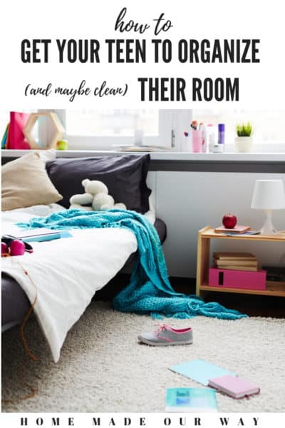 How to Get Your Teen to Clean and Organize Their Room