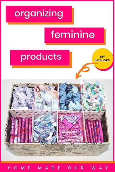 Organizing Your Feminine Menstrual Items [DIY Included]
