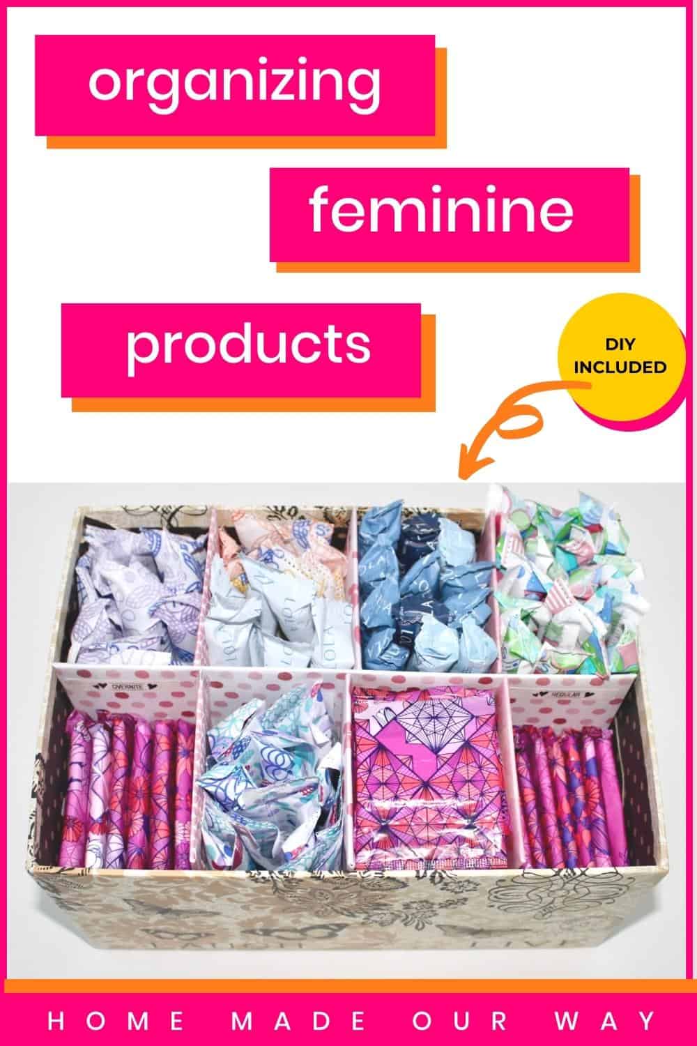 Organizing Your Feminine Menstrual Items [DIY Included]