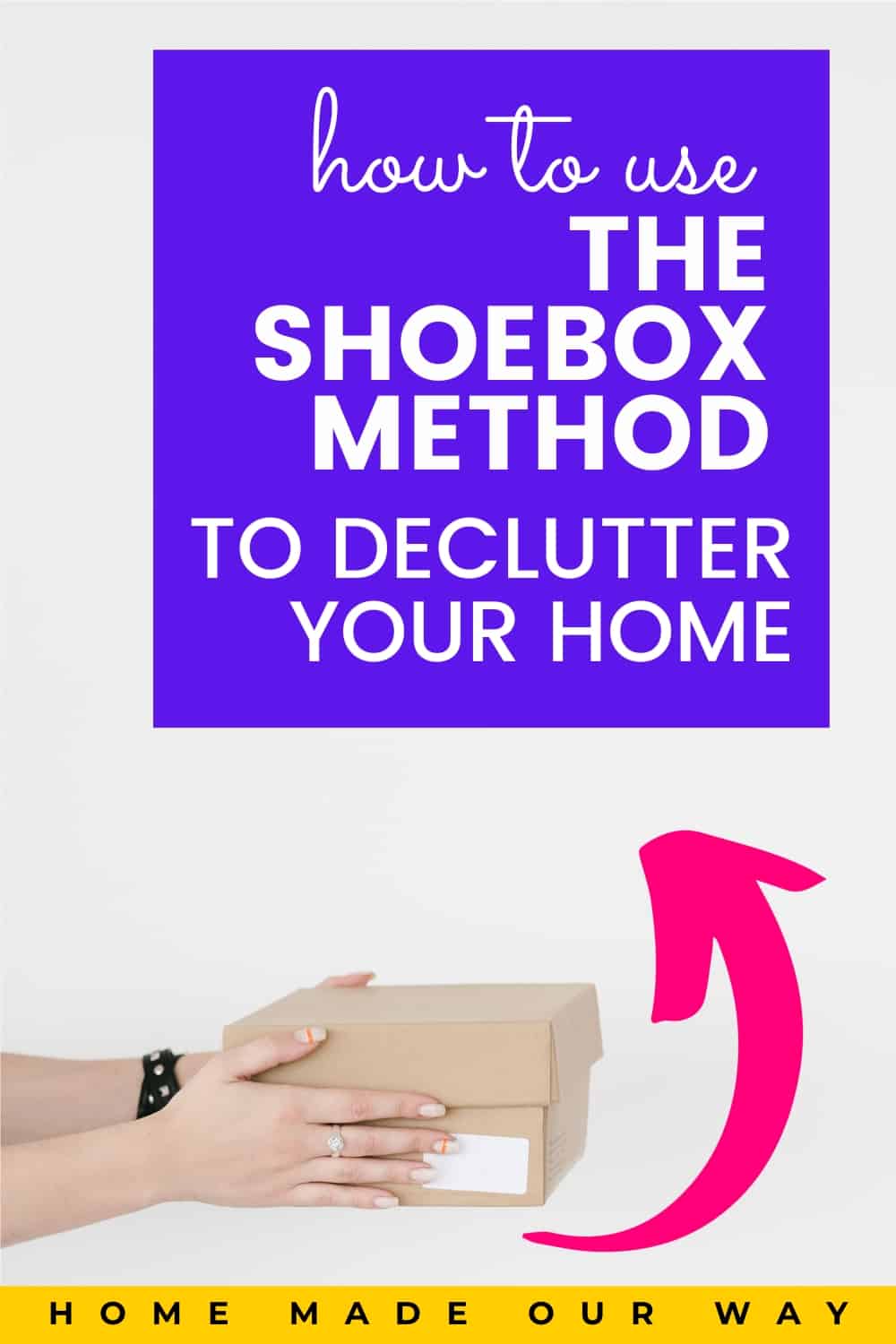 The Shoebox Method - A Slow and Steady Way to Declutter